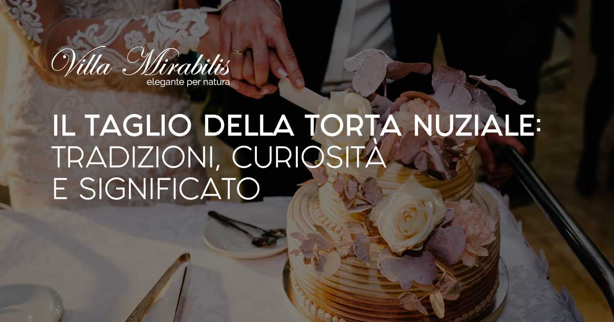 Taglio della Torta Nuziale: Tradizioni, Curiosità e Significato - Villa ...